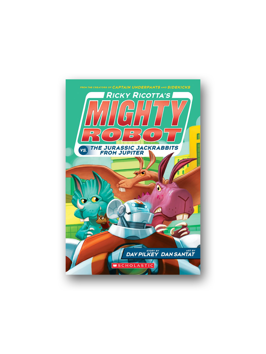 Ricky Ricotta's Mighty Robot vs. the Jurassic Jackrabbits from Jupiter ...
