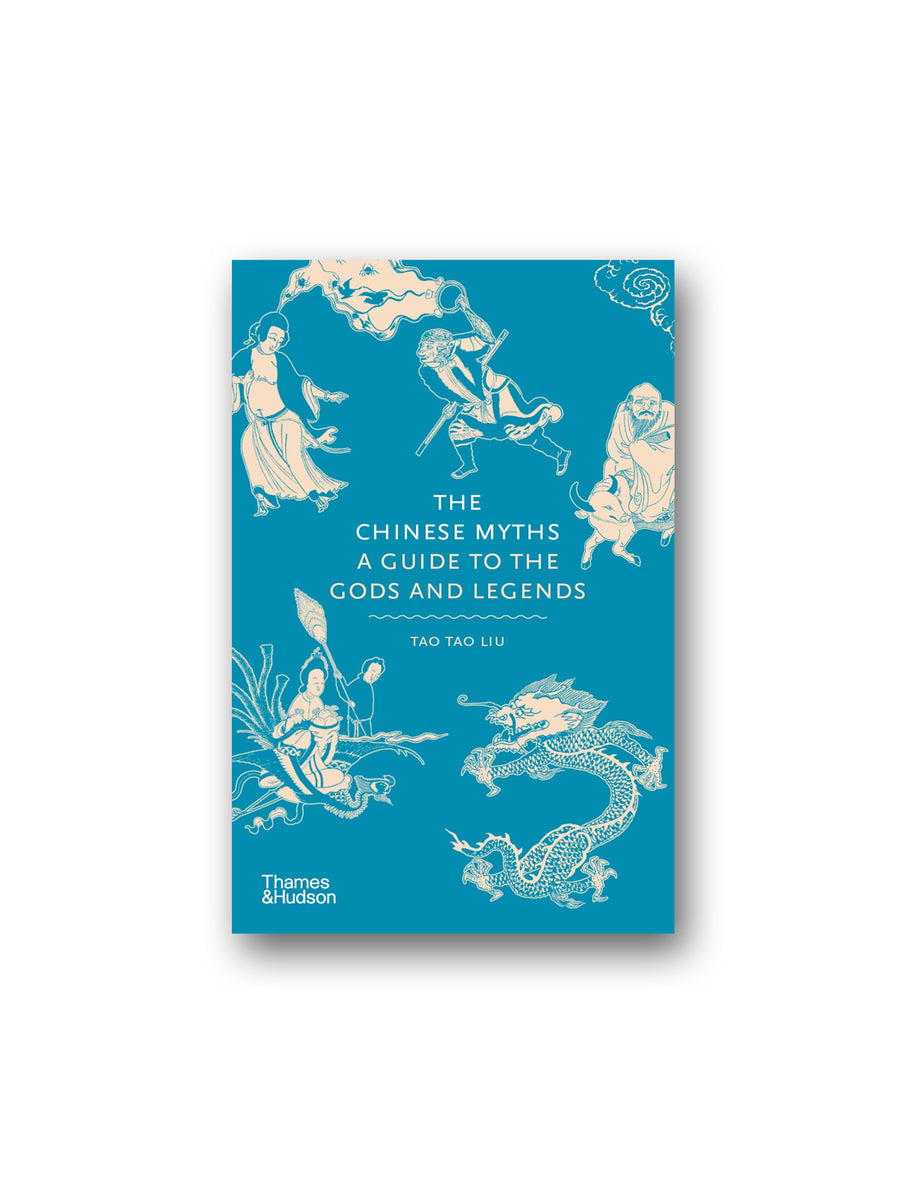 The Chinese Myths : A Guide to the Gods and Legends – Minoa Books