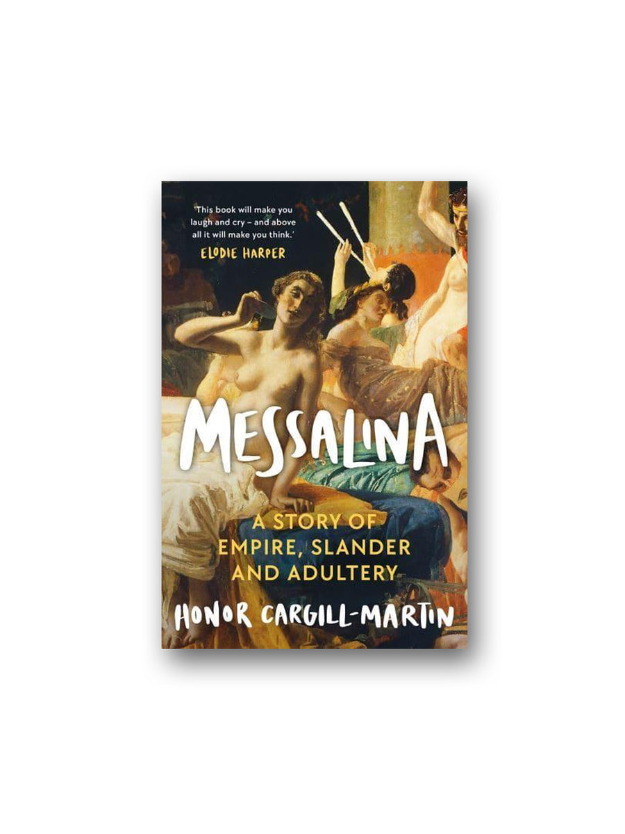 Messalina : A Story of Empire, Slander and Adultery – Minoa Books