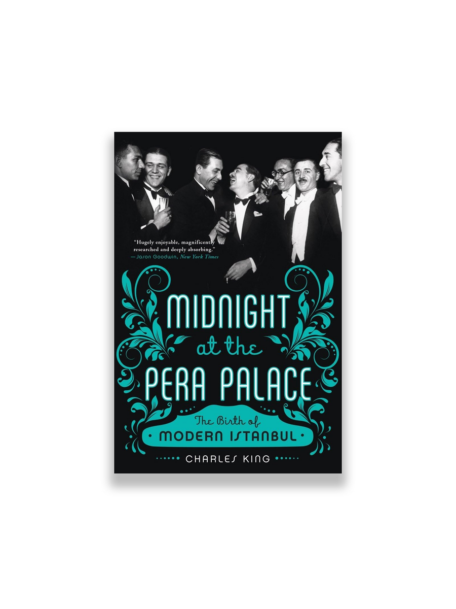 Midnight at the Pera Palace: The Birth of Modern Istanbul – Minoa Books