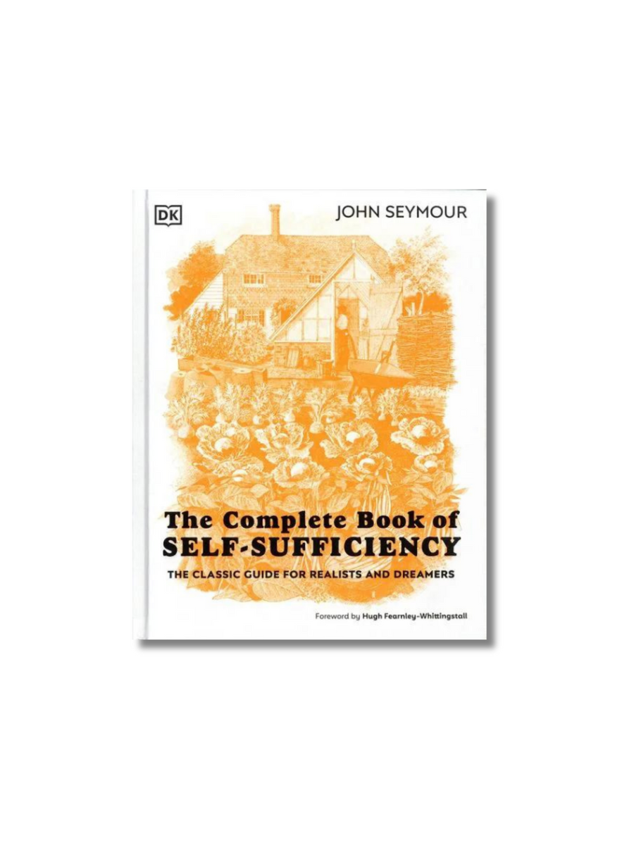 The Complete Book of Self-Sufficiency: The Classic Guide for Realists ...