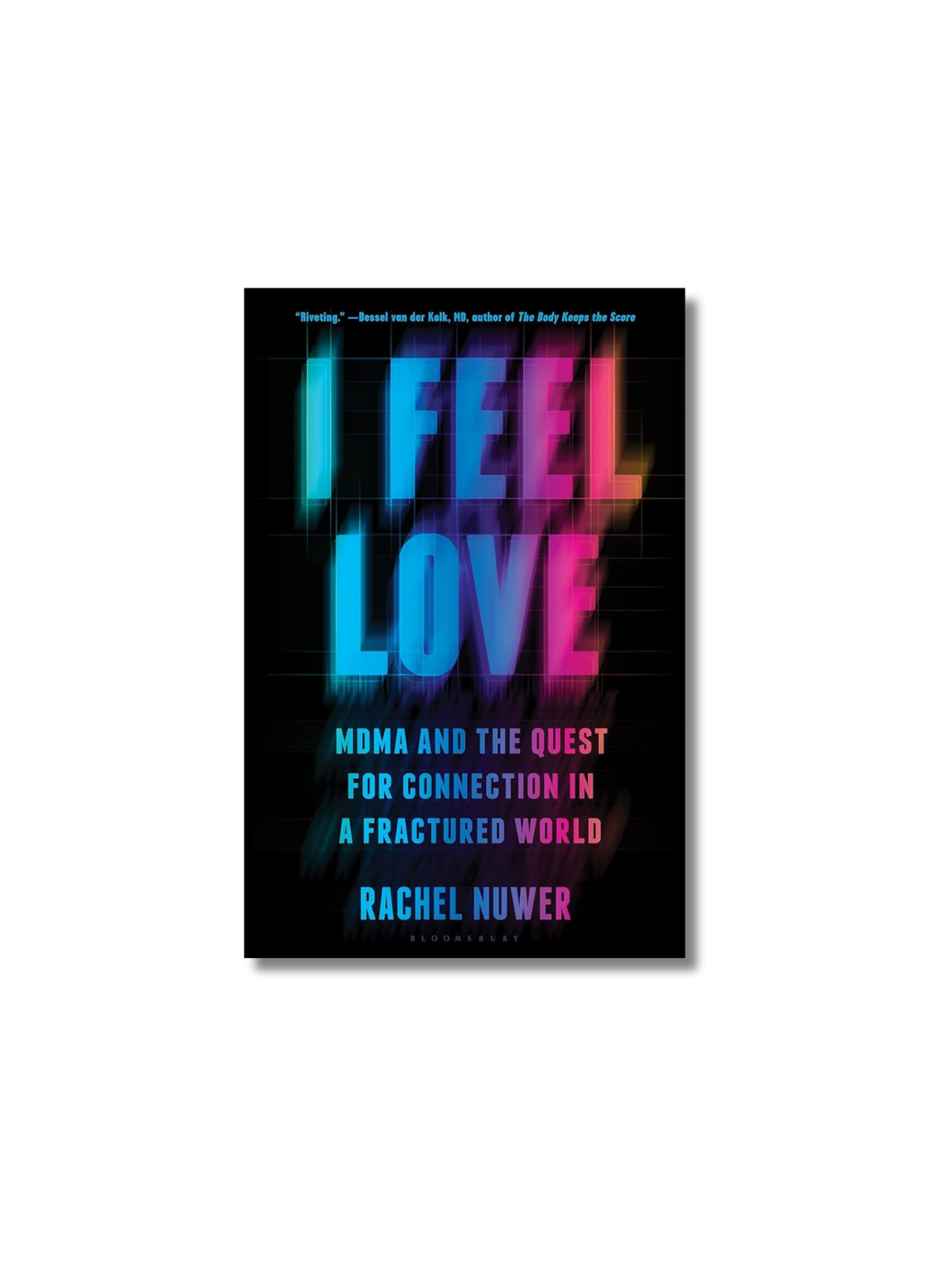 I Feel Love: MDMA and the Quest for Connection in a Fractured World ...