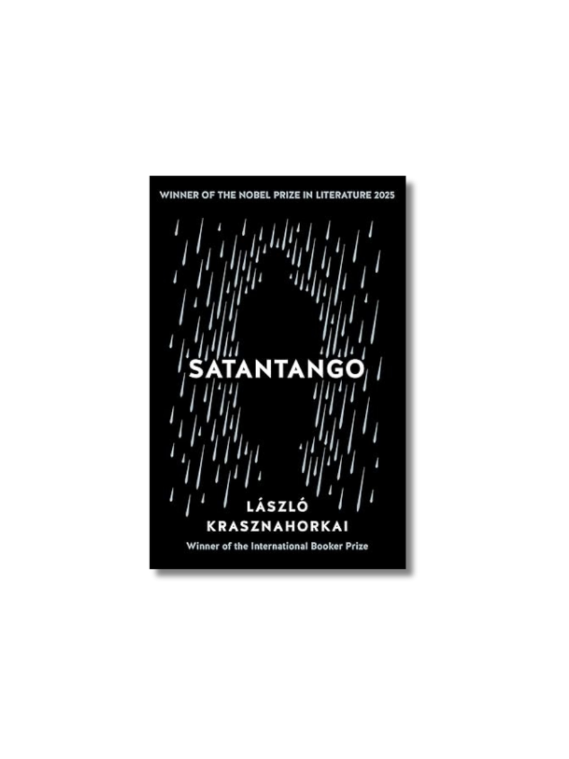 Satantango: Winner of the Nobel Prize in Literature for 2025: Winner o ...