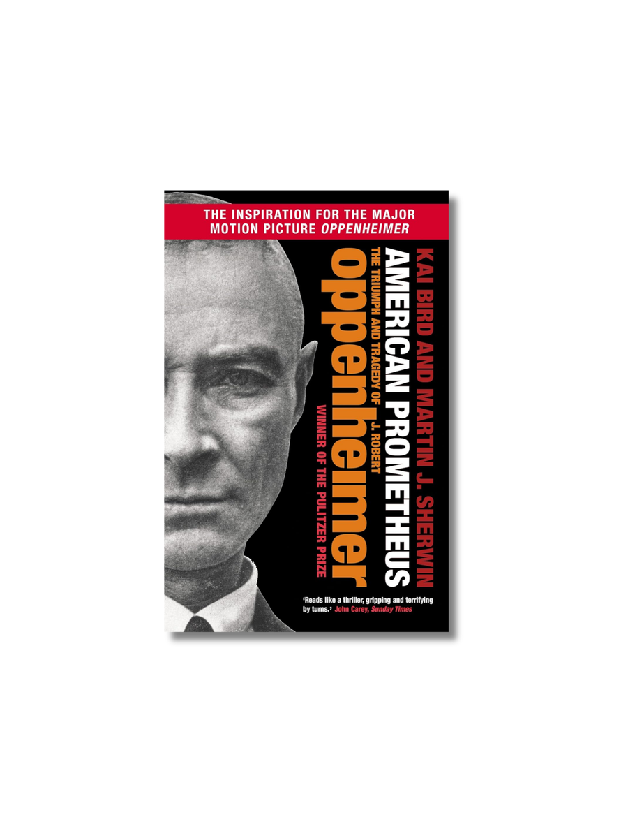 American Prometheus: The Triumph and Tragedy of J. Robert Oppenheimer ...
