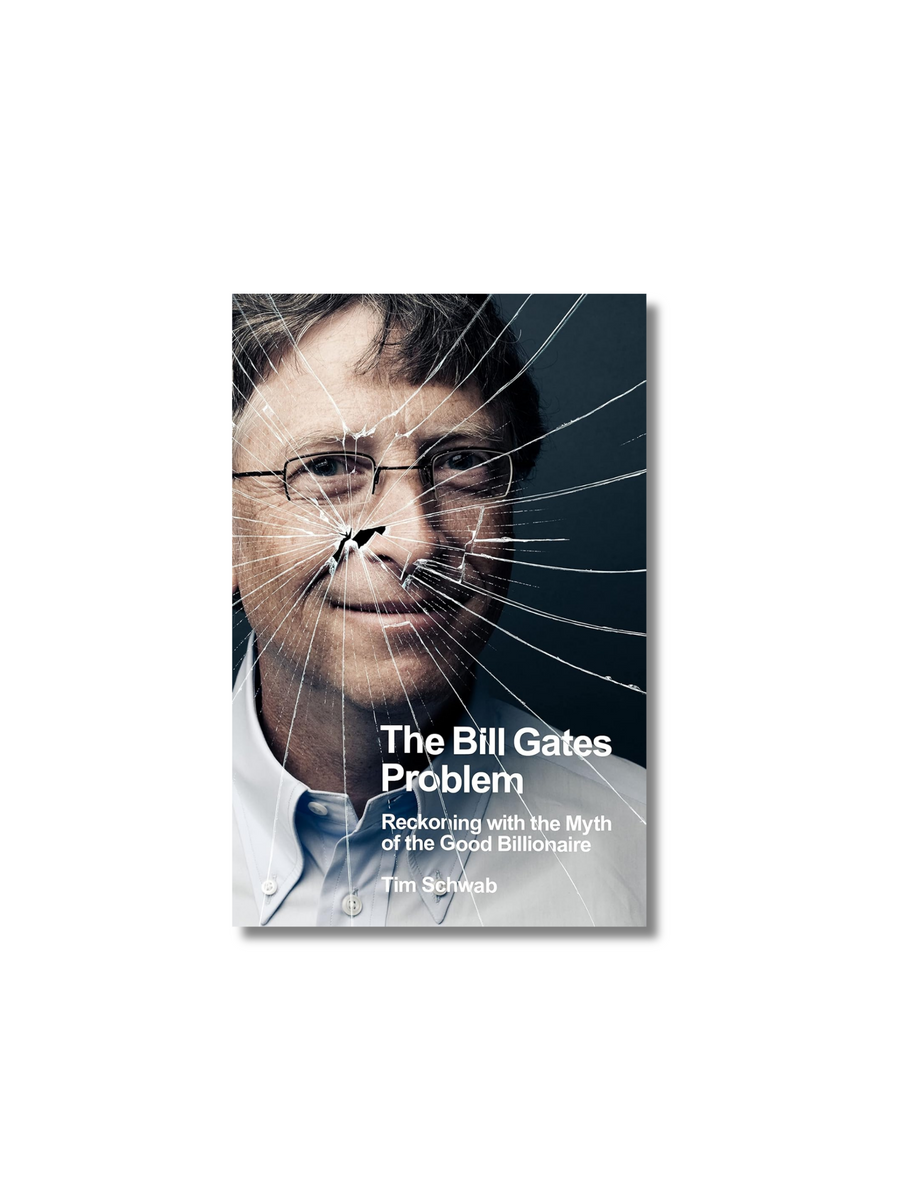 The Bill Gates Problem: Reckoning with the Myth of the Good Billionair ...