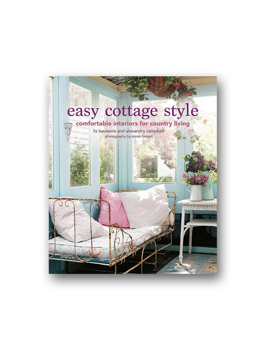 Easy Cottage Style : Comfortable Interiors for Country Living – Minoa Books