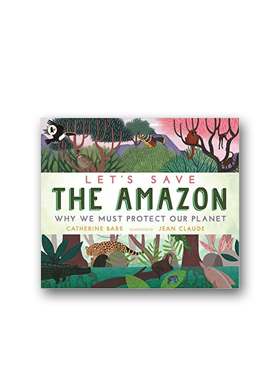 Let's Save the Amazon : Why we must protect our planet – Minoa Books