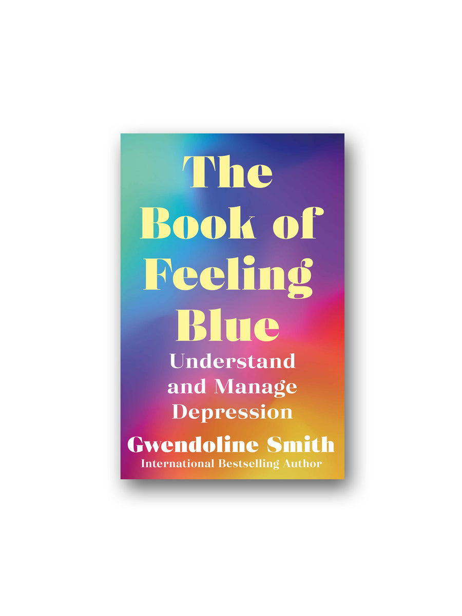The Book of Feeling Blue : Understand and Manage Depression – Minoa Books