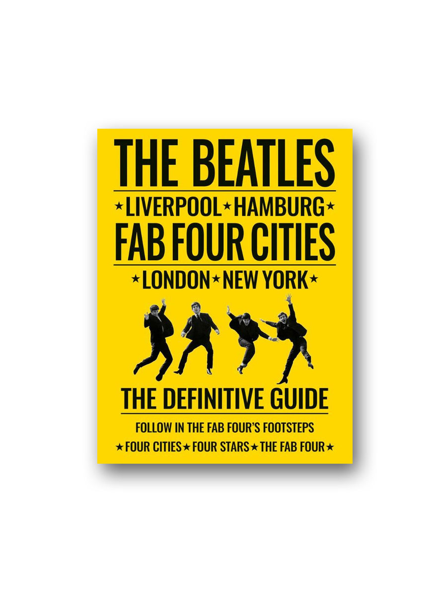 The Beatles: Fab Four Cities : Liverpool - Hamburg - London - New York ...