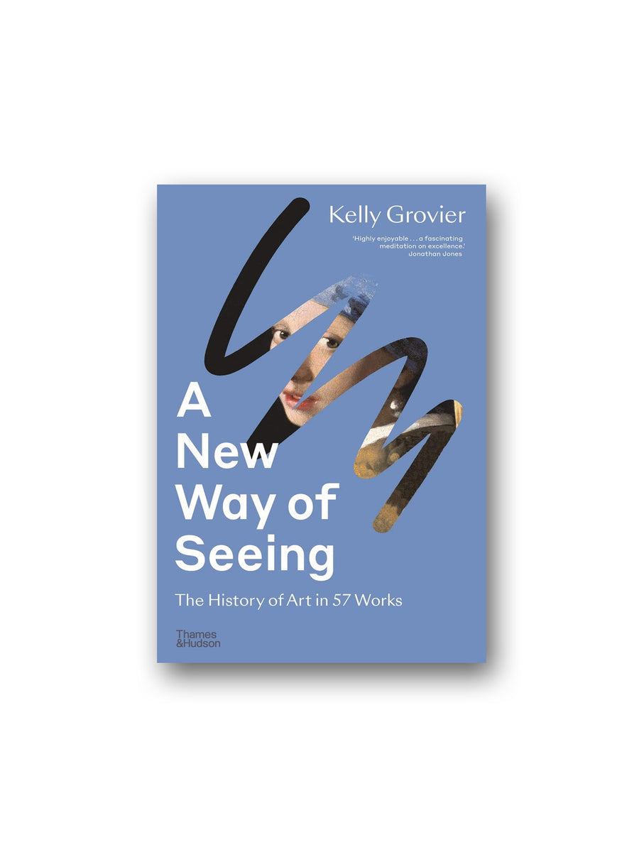A New Way of Seeing : The History of Art in 57 Works – Minoa Books