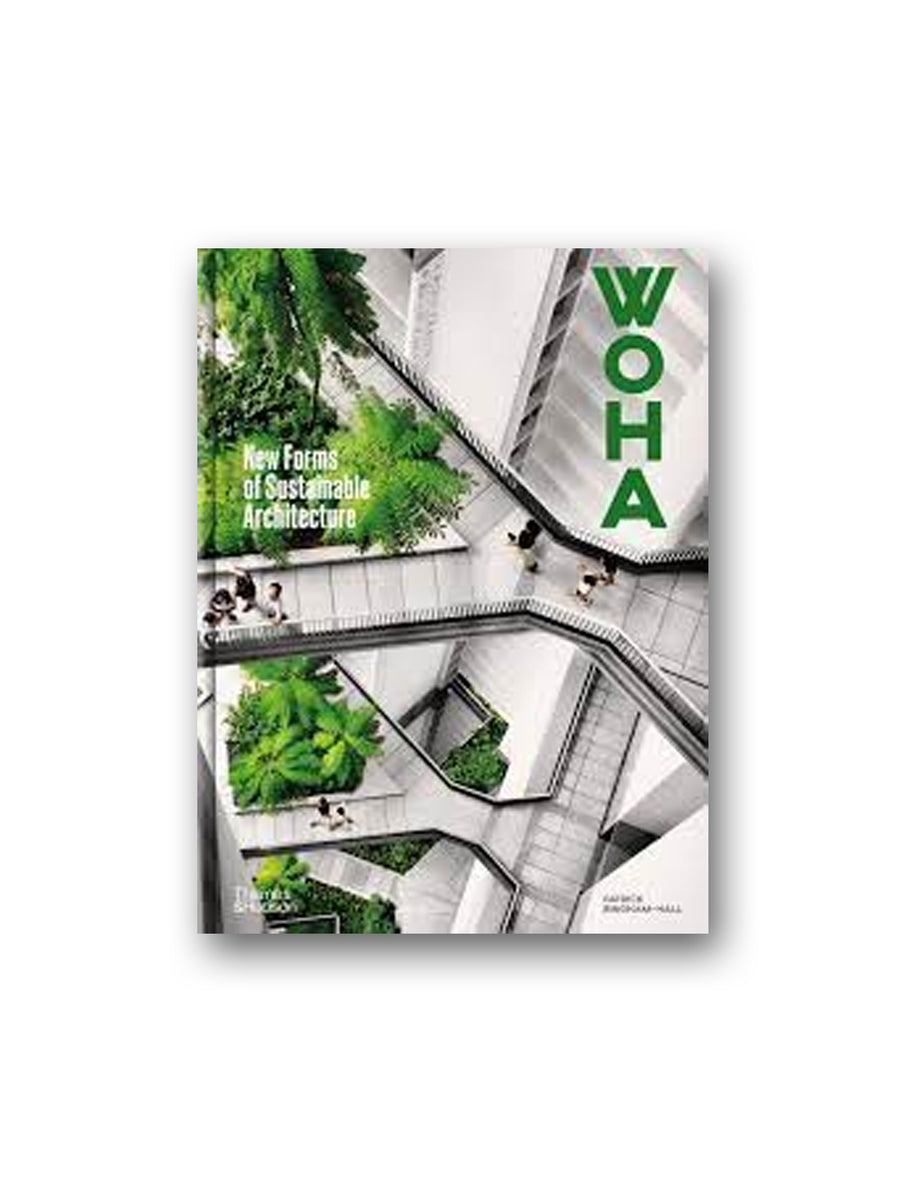 WOHA : New Forms of Sustainable Architecture – Minoa Books