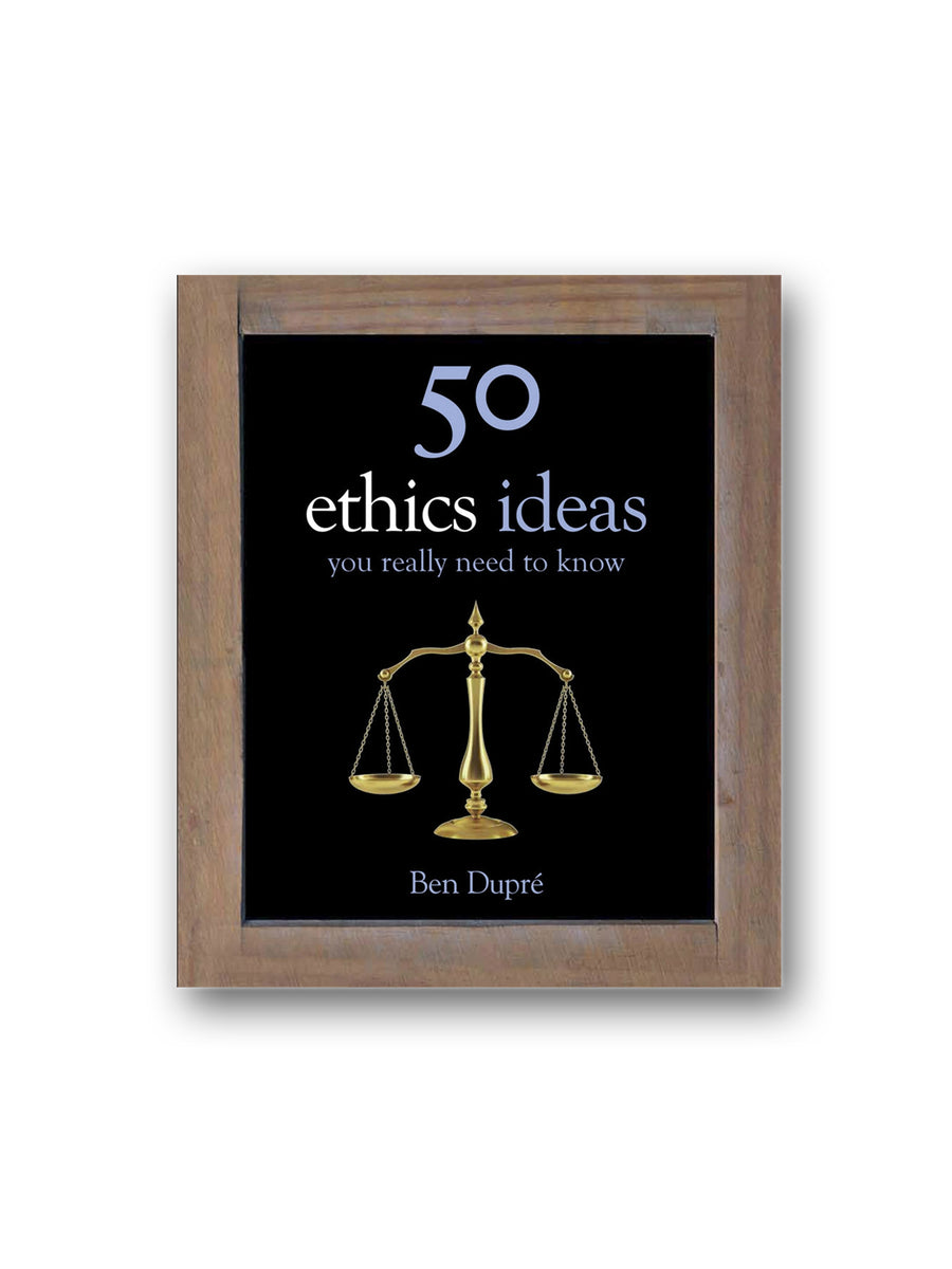 50 Ethics Ideas You Really Need to Know – Minoa Books