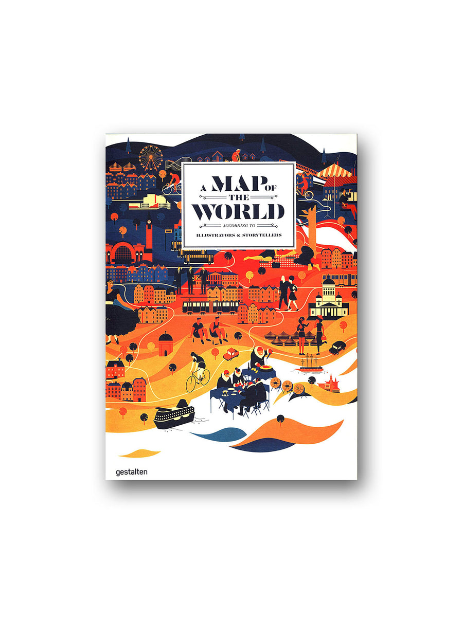 A Map of the World : The World According to Illustrators and Storytell ...