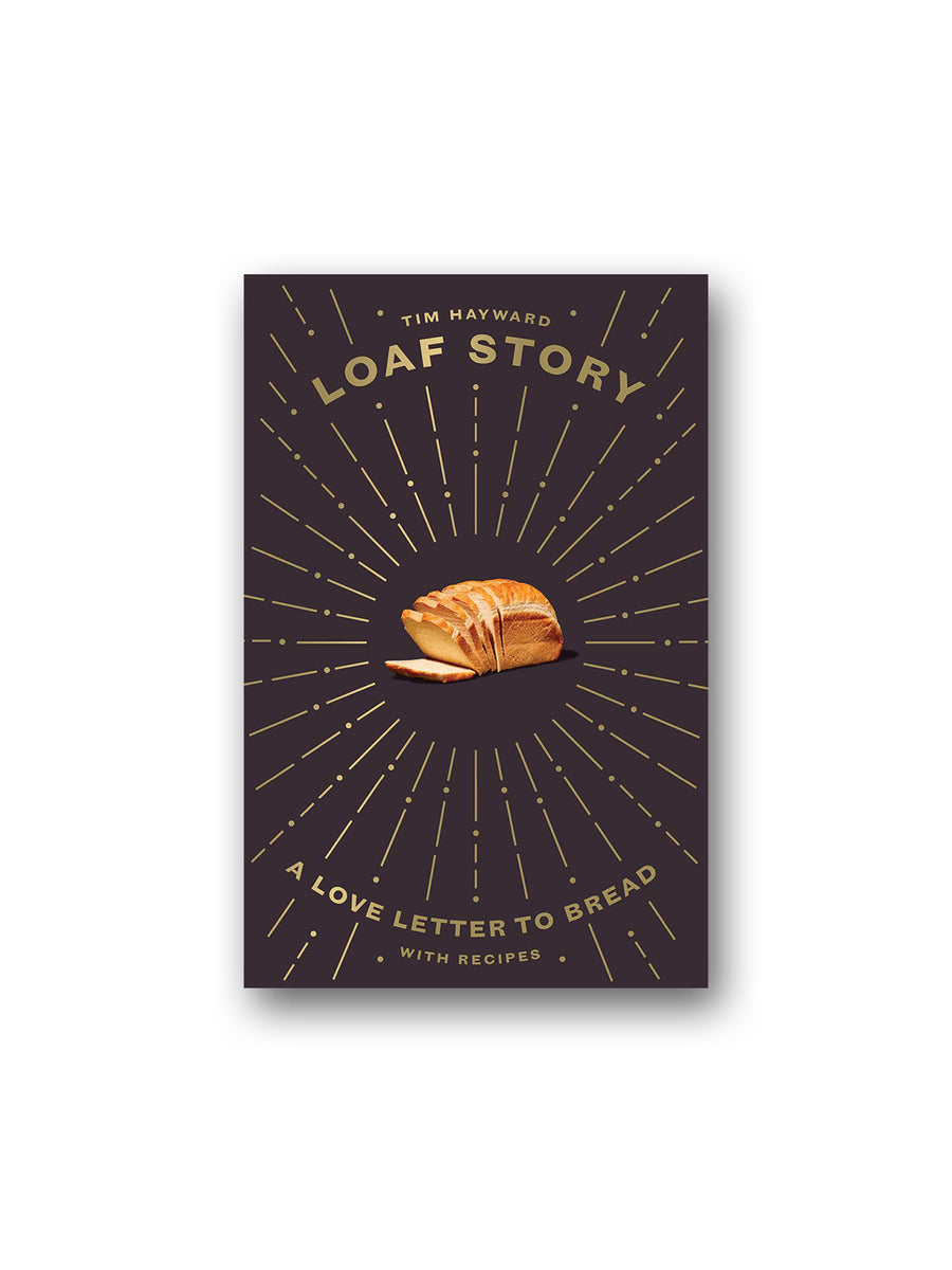 Loaf Story : A Love-letter to Bread, with Recipes – Minoa Books