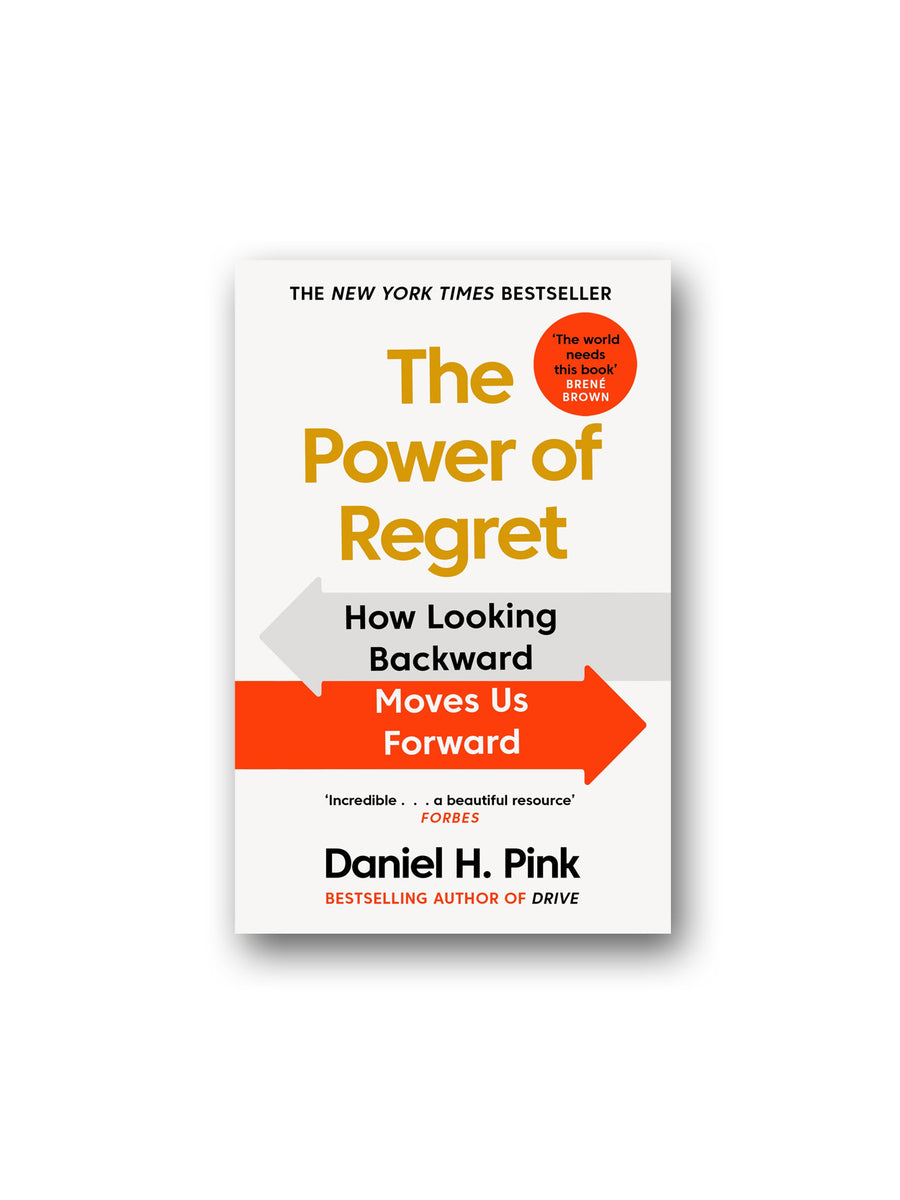 The Power of Regret : How Looking Backward Moves Us Forward – Minoa Books